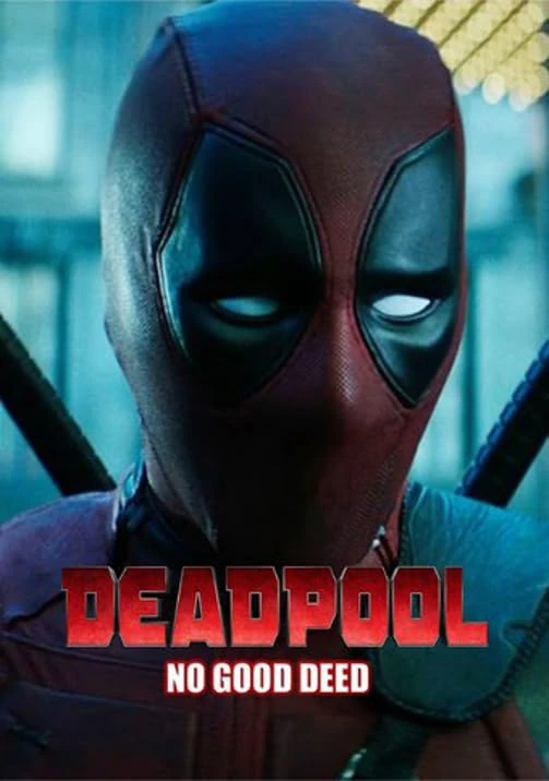 Deadpool: No Good Deed | Moviepedia | Fandom