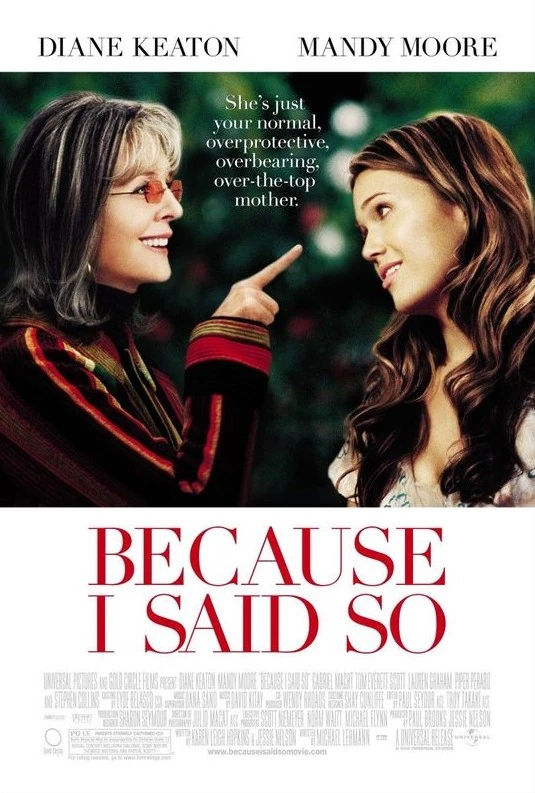 Because I Said So | Moviepedia | Fandom