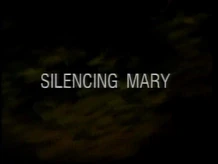 Silencing Mary | Filmpedia, the Films Wiki | Fandom