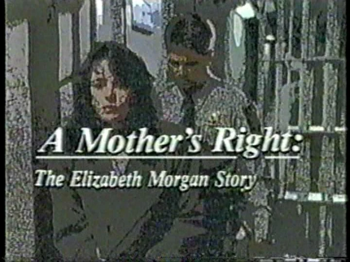 A Mother's Right: The Elizabeth Morgan Story | Filmpedia, the Films ...