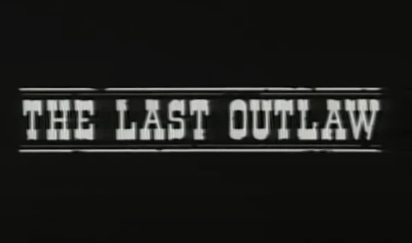 The Last Outlaw | Filmpedia, the Films Wiki | Fandom