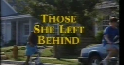 Those She Left Behind | Filmpedia, the Films Wiki | Fandom