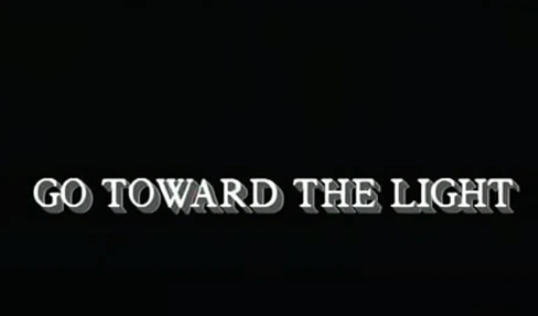 Go Toward the Light | Filmpedia, the Films Wiki | Fandom