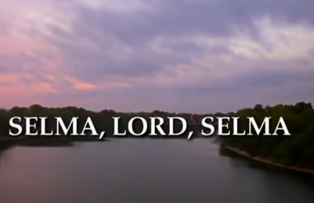 Selma, Lord, Selma | Filmpedia, the Films Wiki | Fandom