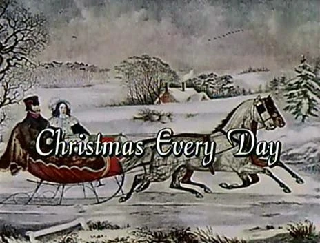 Christmas Every Day | Filmpedia, the Films Wiki | Fandom