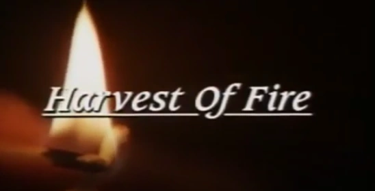 Harvest of Fire | Filmpedia, the Films Wiki | Fandom