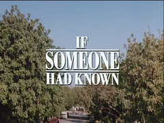 If Someone Had Known | Filmpedia, the Films Wiki | Fandom