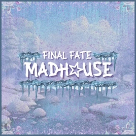 Final Fate: Madhouse | Final Fate Wiki | Fandom