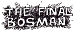 The Final Bosman Wikia | Fandom