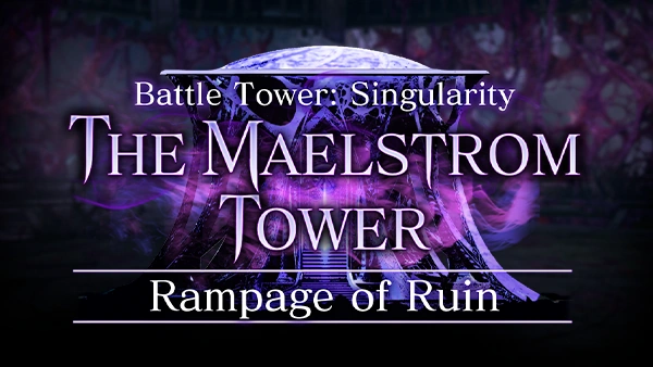 The Maelstrom Tower Rampage of Ruin | Final Fantasy Wiki | Fandom