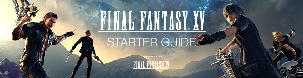 Final Fantasy Wiki:Final Fantasy XV Starter Guide – 8 Tips for ...