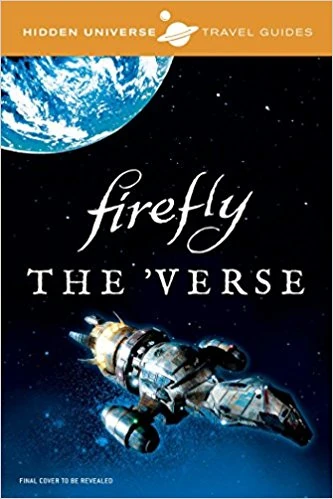 Hidden Universe Travel Guides: Firefly: The 'Verse | The Firefly and ...