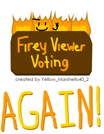 Firey Viewer Voting Again | Firey Viewer Voting Wiki | Fandom