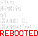 Five Nights at Chuck E. Cheese's: Rebooted | Five Nights at Chuck E ...