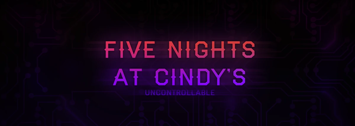 FNAC:U Credits | Five Nights at Cindy's: Uncontrollable Wiki | Fandom