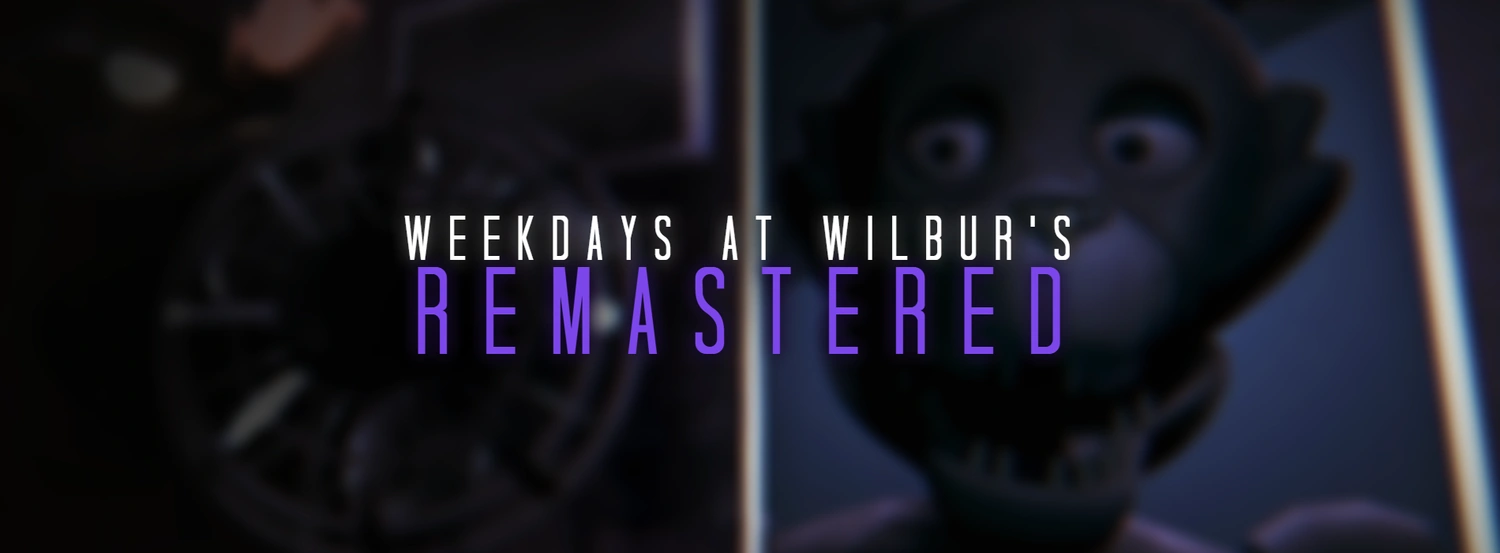 Weekdays at Wilbur's Remastered | Five Nights at Freddys Fangame Wiki | Fandom