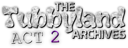 The TubbyLand Archives - ACT 2 | Five Nights at Freddys Fangame Wiki | Fandom