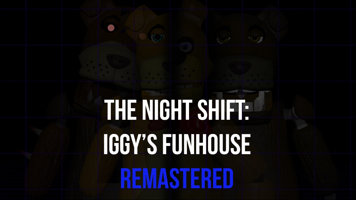 The Night Shift: Iggy's Funhouse Remastered | Five Nights at Freddys ...