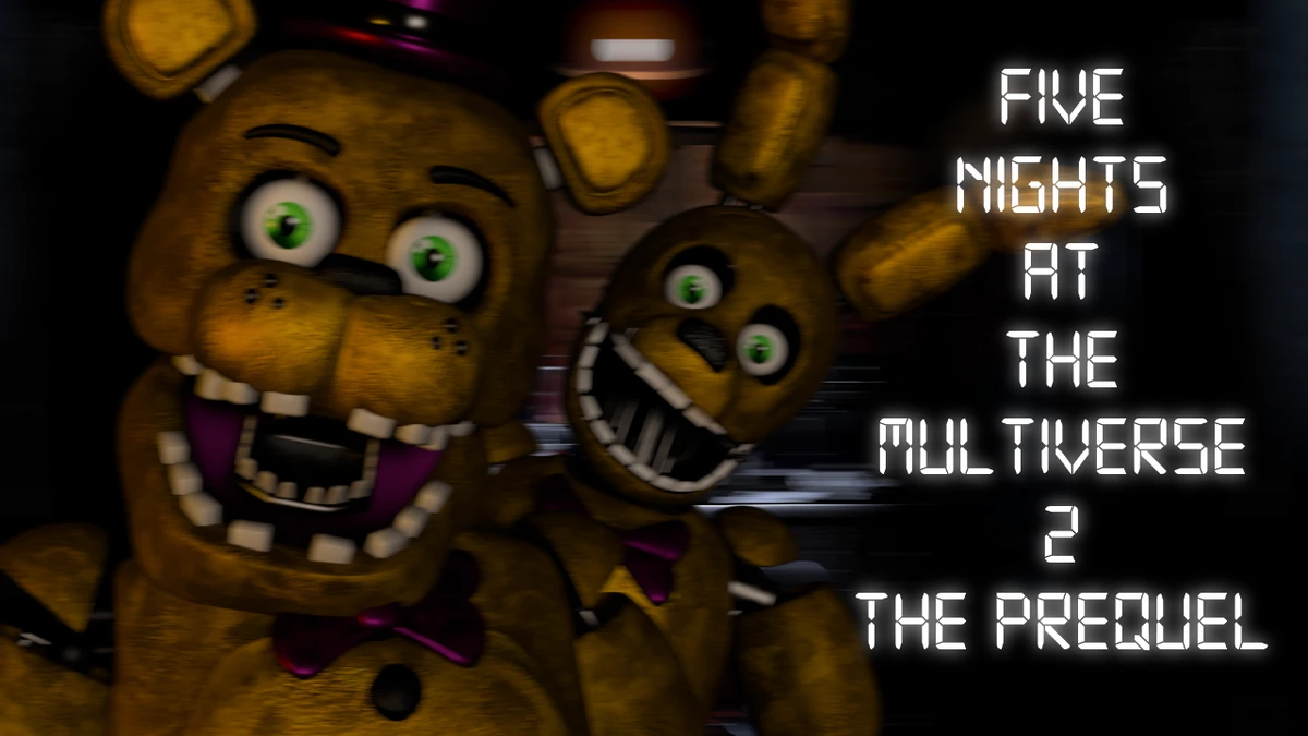 Five Nights at The Multiverse 2: The Prequel | Five Nights at Freddys ...