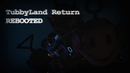 TubbyLand Return Rebooted | Five Nights at Freddys Fangame Wiki | Fandom