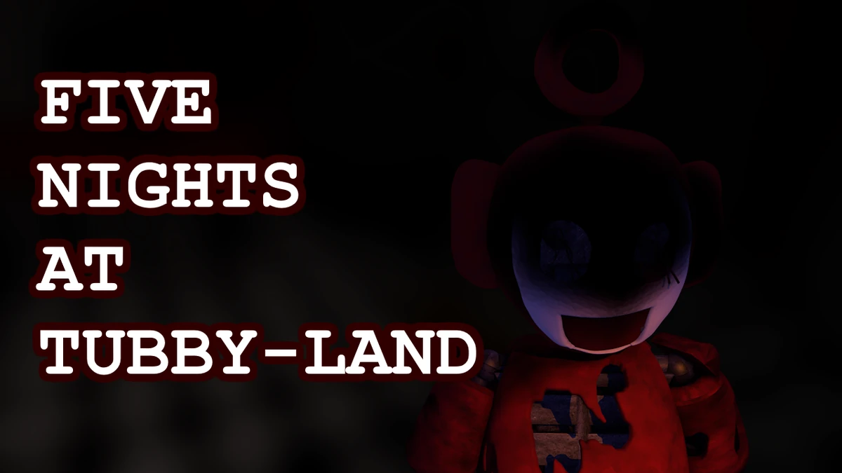 Five Nights at Tubbyland | Five Nights at Freddys Fangame Wiki | Fandom