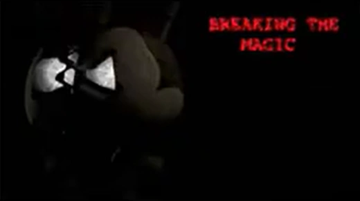 Breaking the Magic | Five Nights at Freddys Fangame Wiki | Fandom
