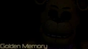 Golden Memory (Series) | Five Nights at Freddys Fangame Wiki | Fandom
