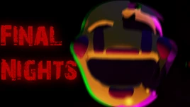 Final Nights | Five Nights at Freddys Fangame Wiki | Fandom