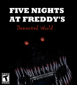 Five Nights at Freddy's: Demented World | Five Nights at Freddy's Fanon ...