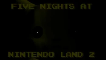 Five Nights at Nintendo Land 2 | Five Nights at Nintendo Land Wiki | Fandom