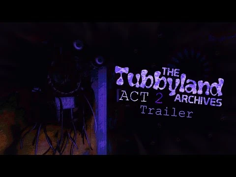 The TubbyLand Archives: Act 2 | Five Nights at Tubbyland Wiki | Fandom