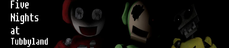 Five Nights at Tubbyland | Wikia Five Nights at Tubbyland | Fandom