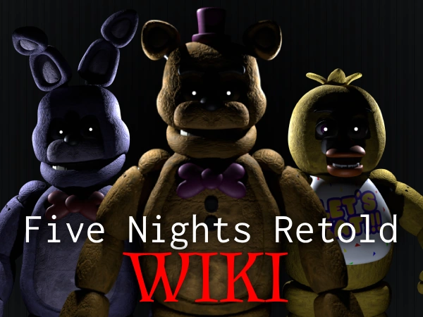 Five Nights Retold Wiki | Fandom