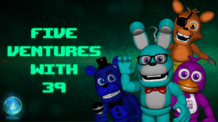 Five Ventures With 39 | Five Nights With 39 Wiki | Fandom