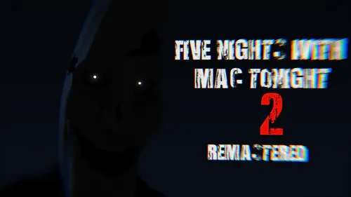 Five Nights with Mac Tonight 2: Remastered | Five Nights with Mac ...