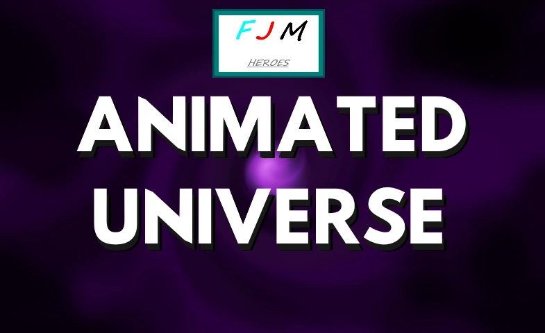 FJM Animated Universe | FJM Heroes Database Wiki | Fandom
