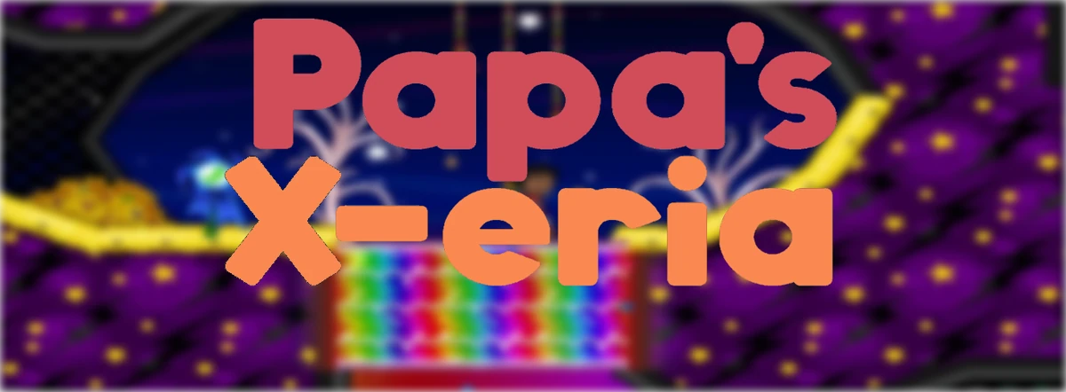 User blog:MasterousMatty/Papa's X-eria!!! | Flipline Studios Fanon Wiki ...