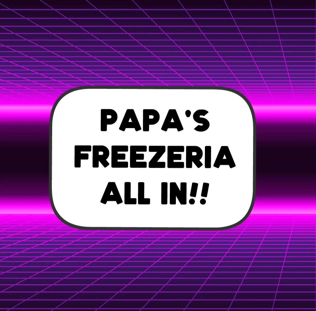 Papa's Freezeria All In!! | Flipline Studios Fanon Wiki | Fandom