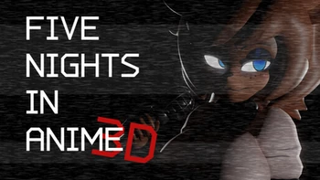 Five Nights in Anime 3D | FNiA Fan Games Wiki | Fandom