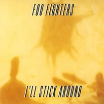 I'll Stick Around | Foo Fighters Wiki | Fandom