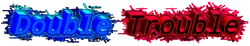 Double Trouble | FORSAKEN Wiki | Fandom