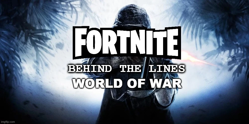 World Of War | Fortnite Behind The Lines Wiki | Fandom