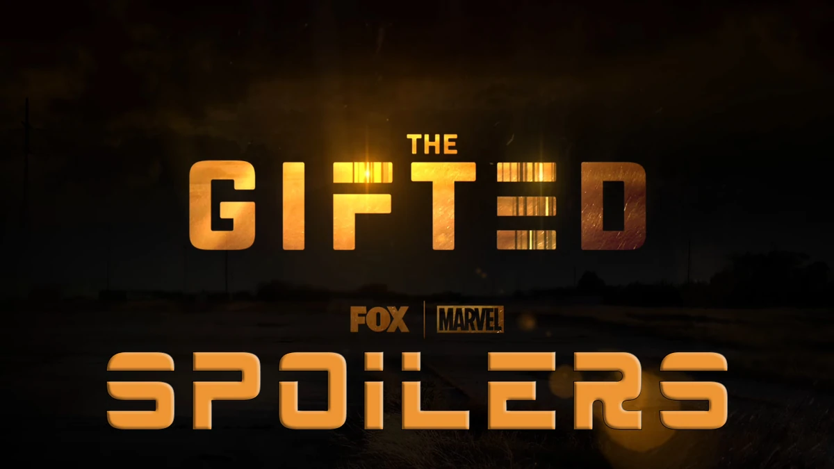 The Gifted Wiki:Spoilers | The Gifted Wiki | Fandom