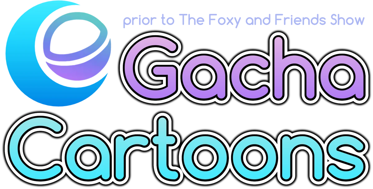 Gacha Cartoons | The Official Foxy Cinematic Universe Wiki! Wiki | Fandom
