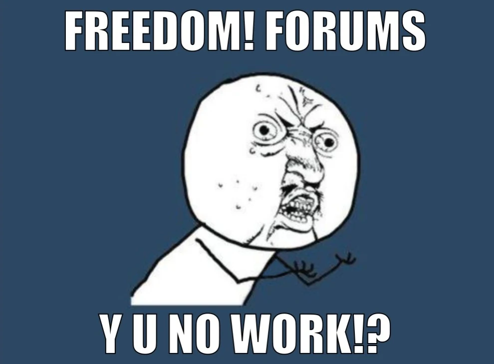 Freedom! Forums Why Y U No Work | Freedom Network Wiki | Fandom