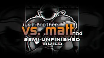 Just Another Vs. Matt Mod | Funkipedia Mods Wiki | Fandom