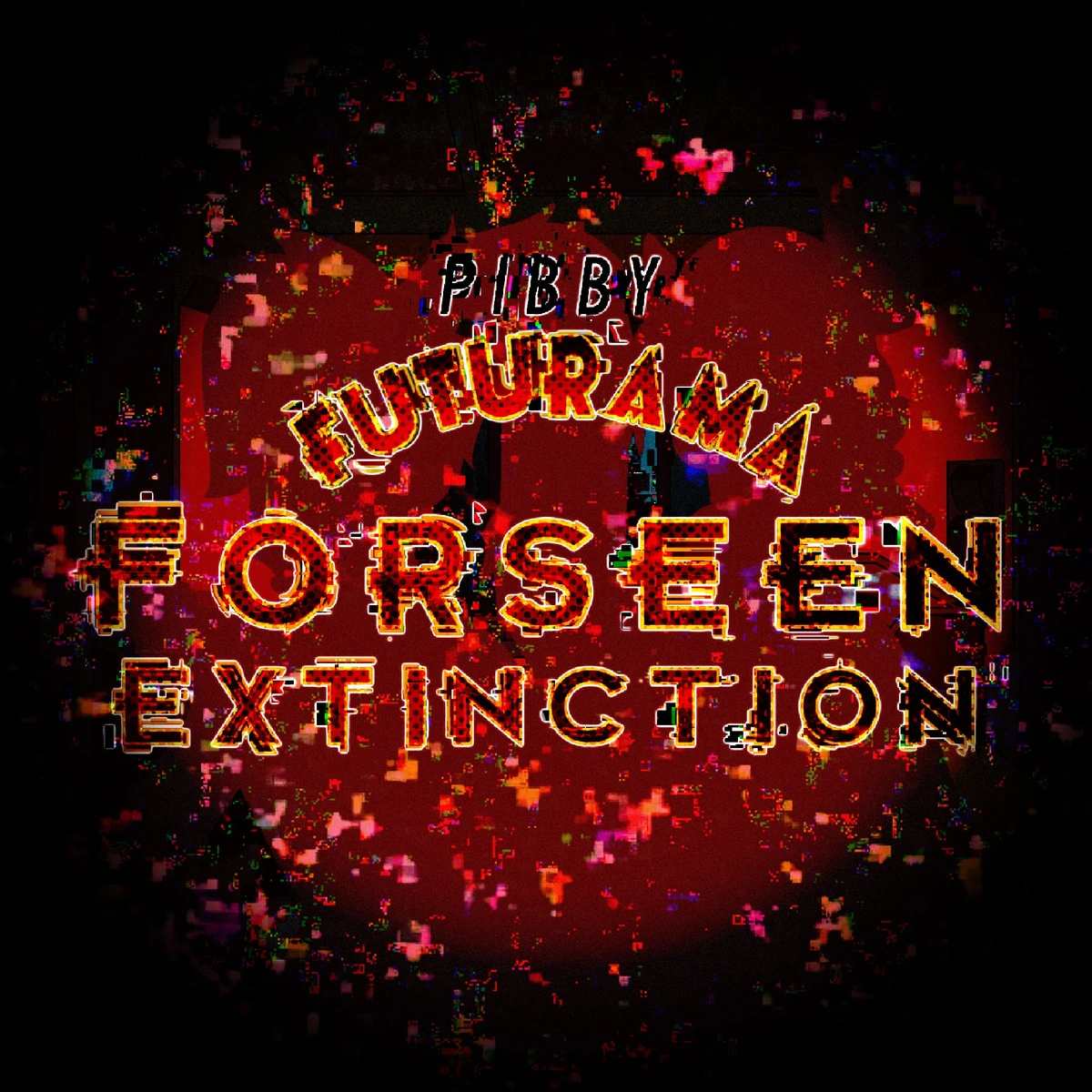 Pibby Futurama; FORESEEN EXTINCTION | Funkipedia Mods Wiki | Fandom