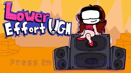 Lower Effort Ugh | Funkipedia Mods Wiki | Fandom