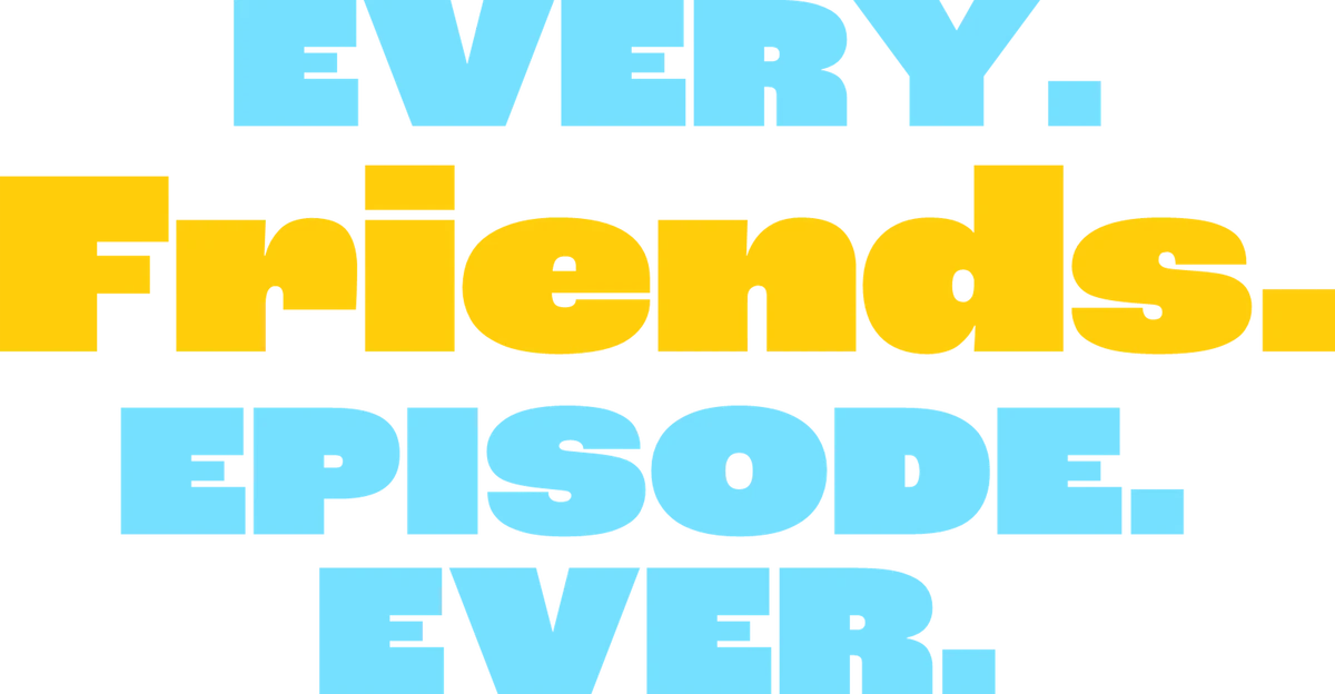 EVERY. Friends. EPISODE. EVER. | Friends Central | Fandom