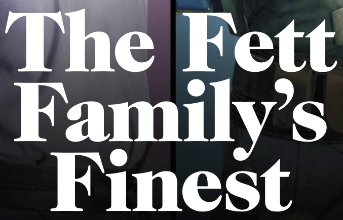 "The Fett Family's Finest" | Star Wars Wiki | Fandom